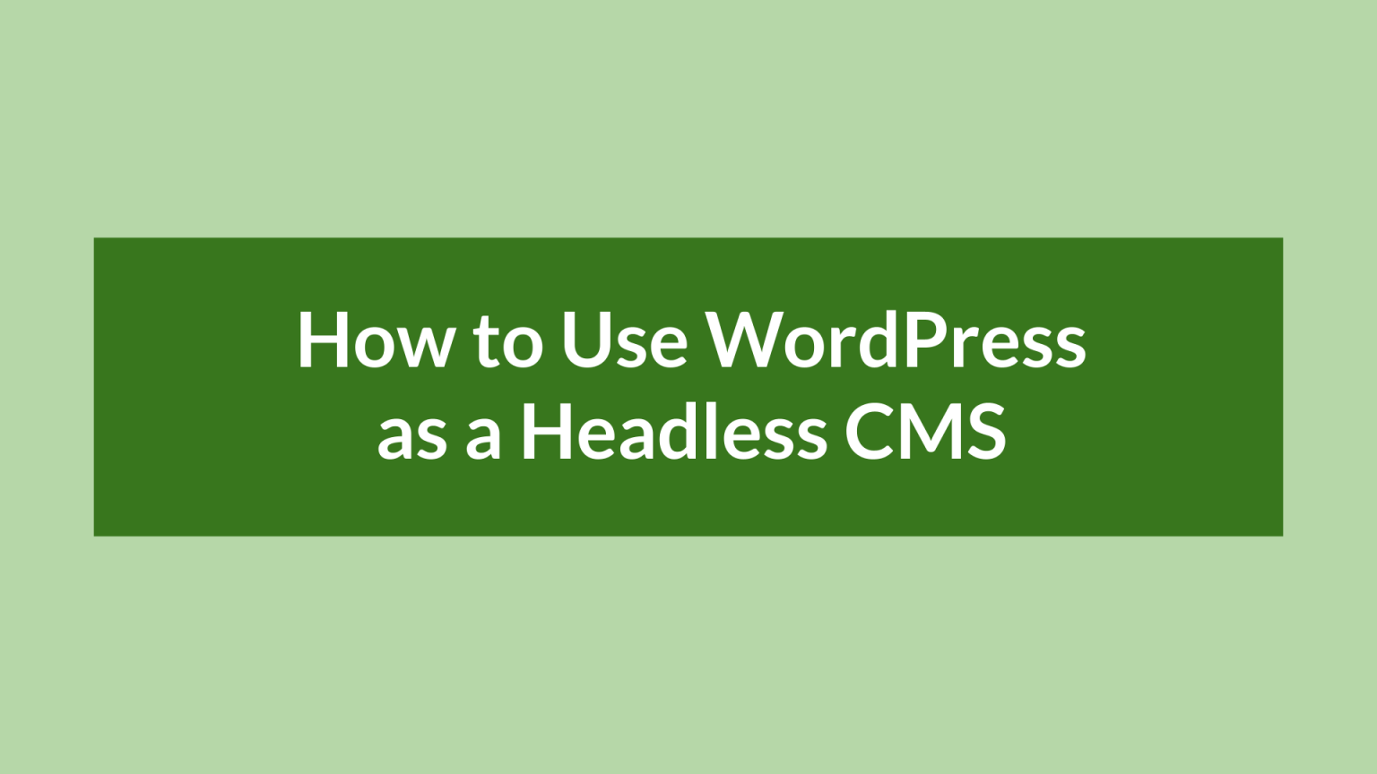 Các tính năng, ưu và nhược điểm của WordPress Headless CMS | LAMPART